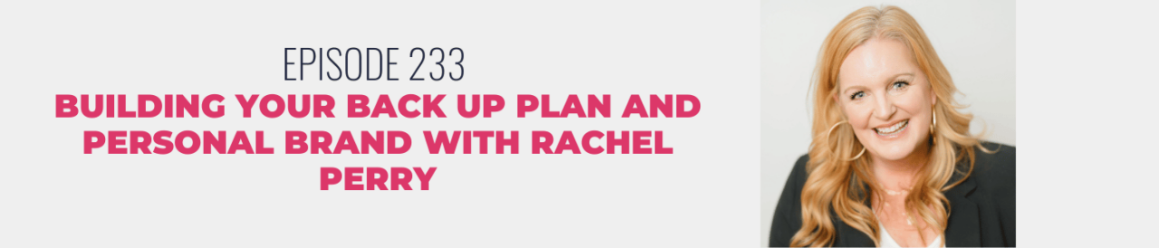 Episode 233: Building Your Back Up Plan and Personal Brand with Rachel ...